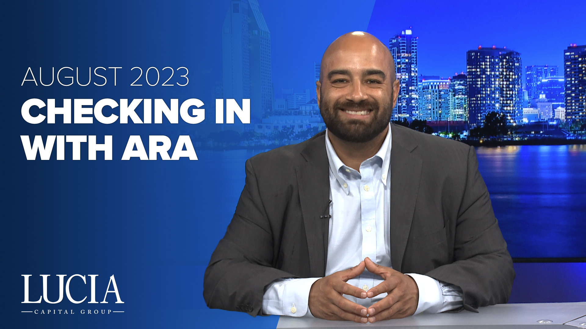 Checking In with Ara - August 2023 » Lucia Capital Group