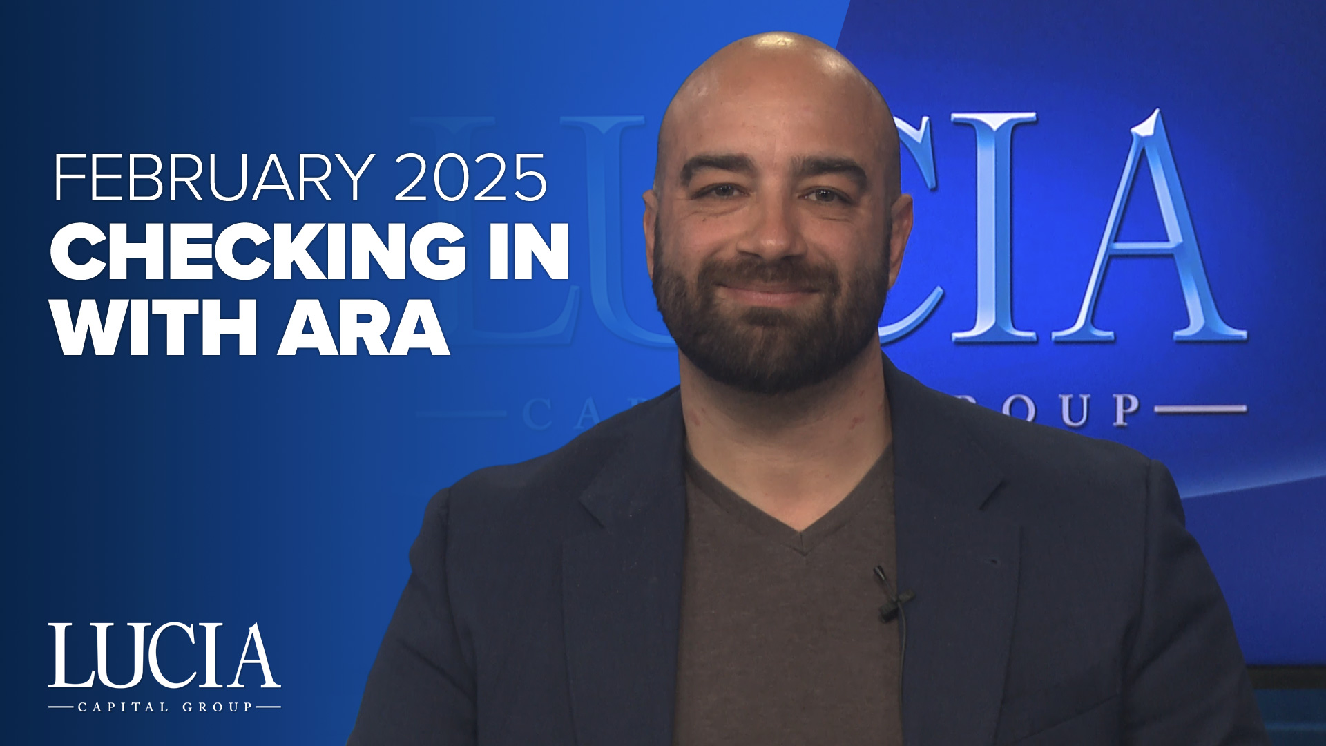 Checking In with Ara - February 2025 » Lucia Capital Group